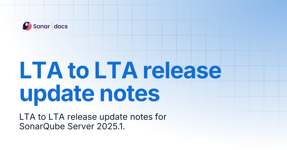 LTA to LTA release update notes | SonarQube Server 2025.1 LTA | Sonar ...
