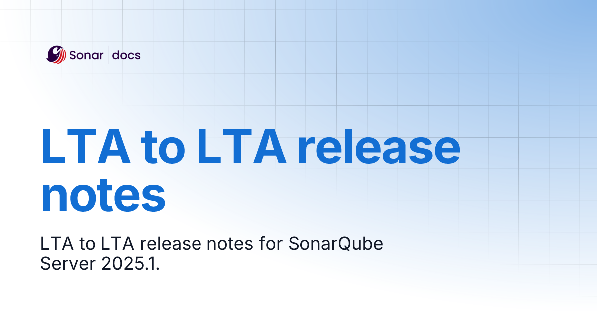 LTA to LTA release notes | SonarQube Server 2025.1 LTA | Sonar ...