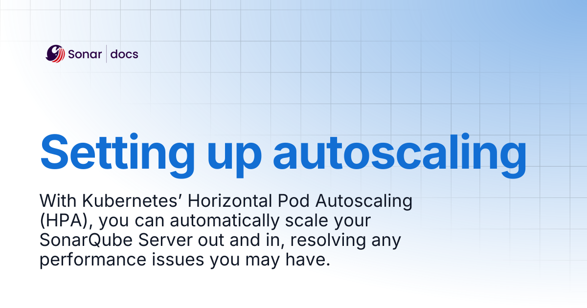 Setting up autoscaling | SonarQube Server 2025.1 LTA | Sonar Documentation