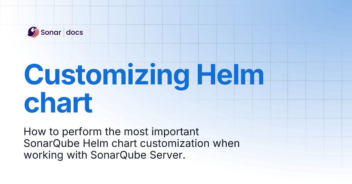 Customizing Helm chart | Sonar Documentation