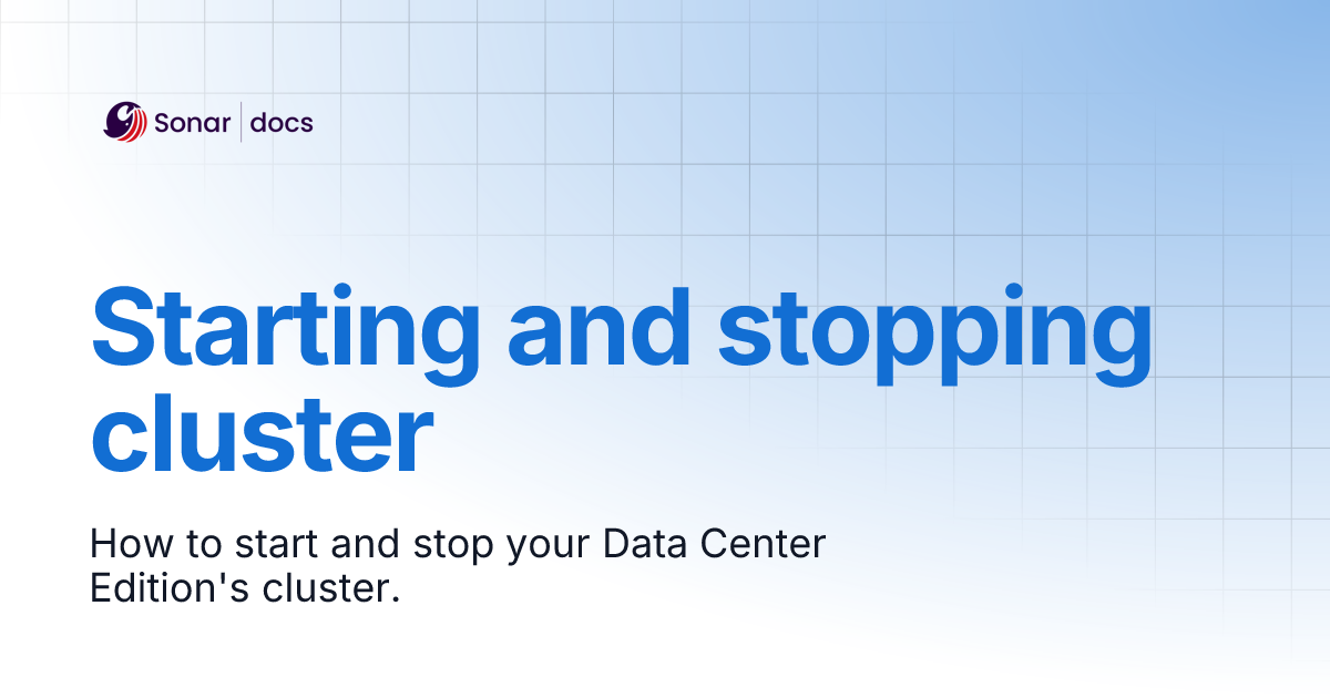 Starting and stopping cluster | Sonar Documentation