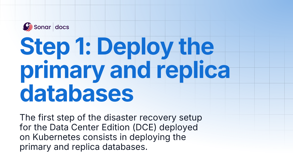Step 1: Deploy the primary and replica databases | SonarQube Server 2025.3 | Sonar Documentation