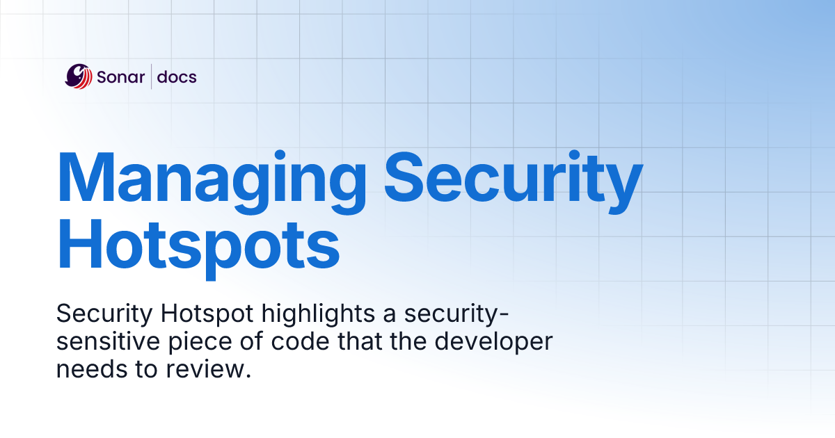 Managing Security Hotspots | SonarQube Server 2025.4 LTA | Sonar Documentation