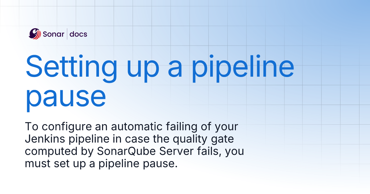 Setting up a pipeline pause | SonarQube Server 2025.4 LTA | Sonar Documentation