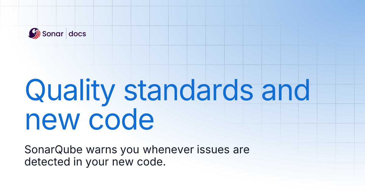 Quality standards and new code | SonarQube Server 2025.4 LTA | Sonar Documentation