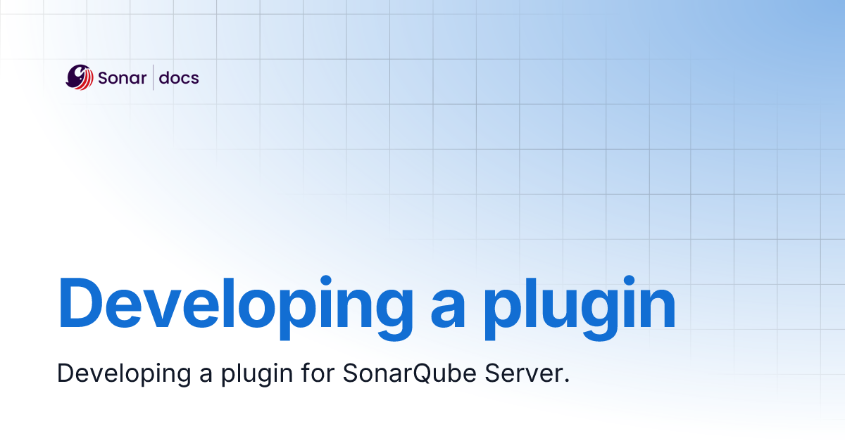 Developing a plugin | SonarQube Server 2025.4 LTA | Sonar Documentation