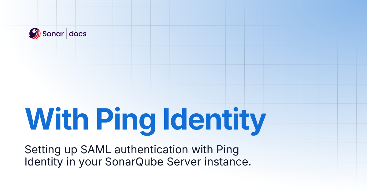With Ping Identity | SonarQube Server 2025.4 LTA | Sonar Documentation