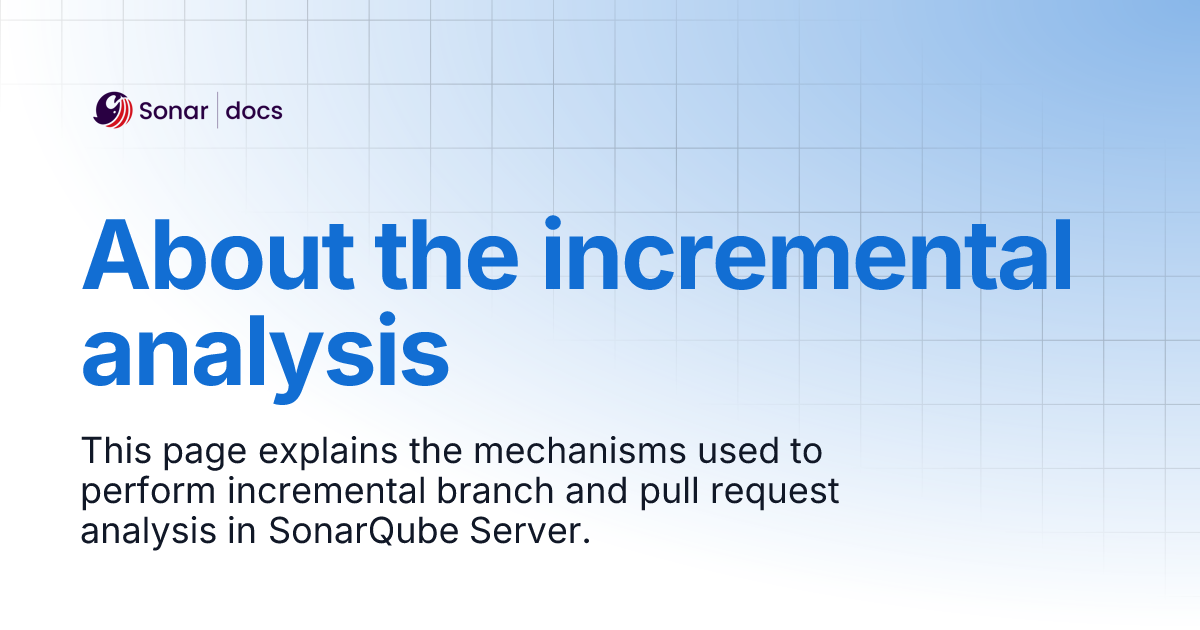 About the incremental analysis | SonarQube Server 2025.4 LTA | Sonar Documentation
