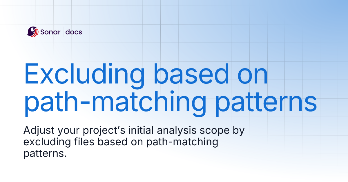 Excluding based on path-matching patterns | SonarQube Server 2025.5 | Sonar Documentation