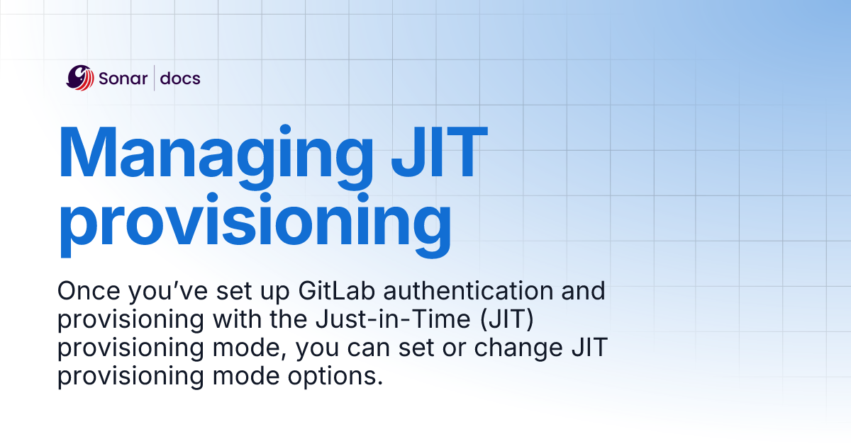 Managing JIT provisioning | SonarQube Server 2025.5 | Sonar Documentation