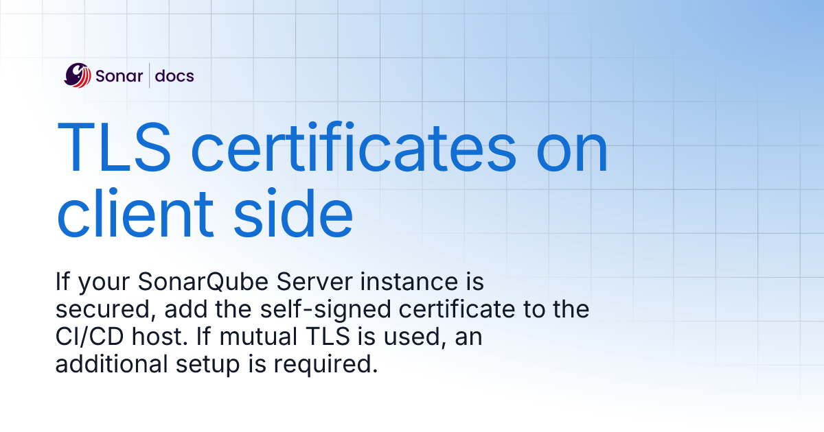 TLS certificates on client side | SonarQube Server 2025.5 | Sonar ...