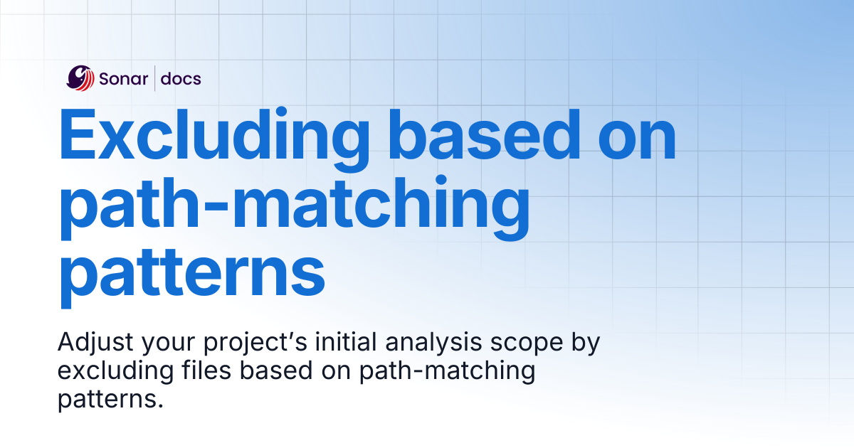 Excluding based on path-matching patterns | SonarQube Server 2025.6 ...