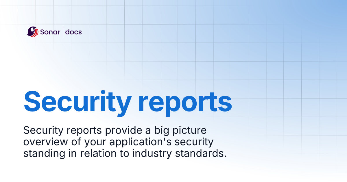 Security reports | SonarQube Server 2025.6 | Sonar Documentation