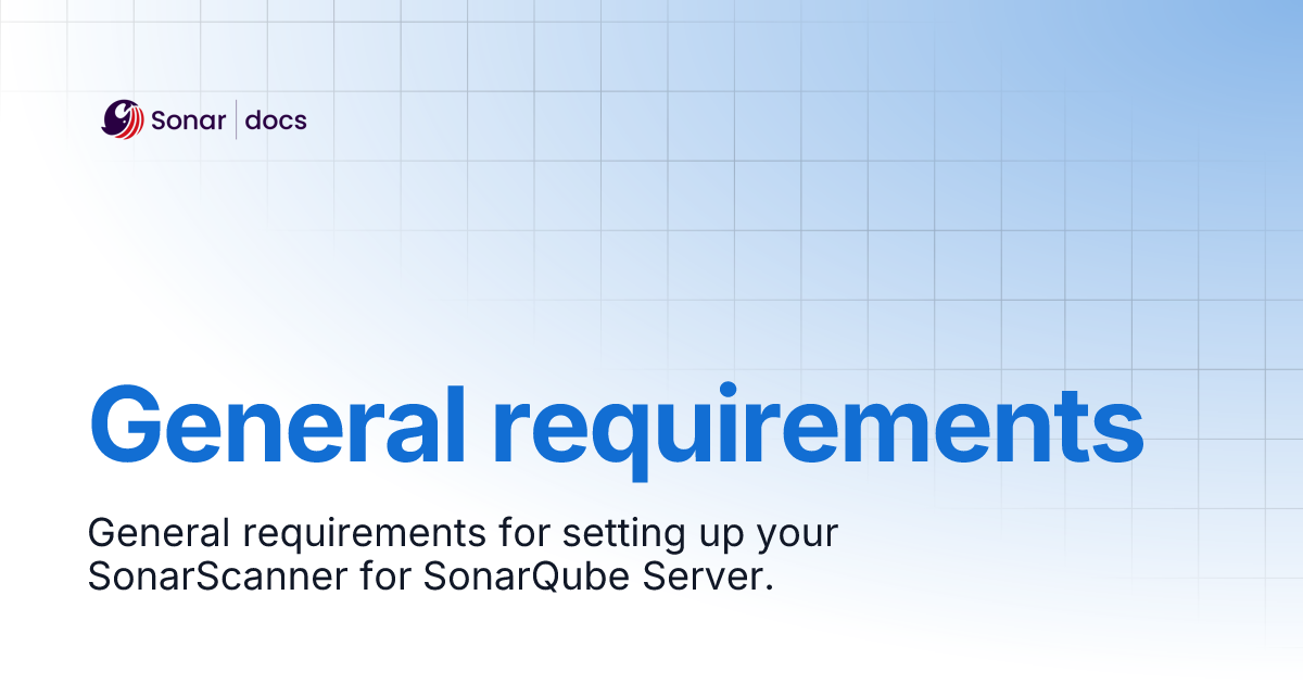 General requirements | SonarQube Server 2025.6 | Sonar Documentation