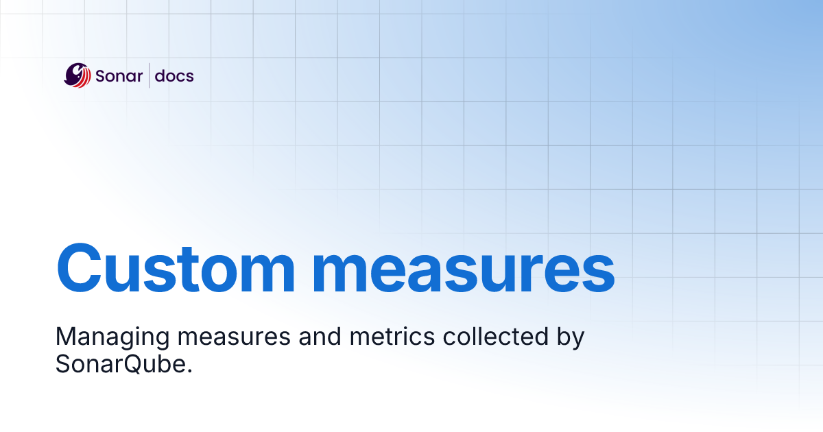 Custom measures | SonarQube Server 8.9 | Sonar Documentation