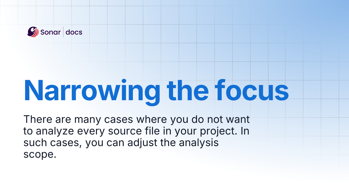 Narrowing the focus | SonarQube Server 8.9 | Sonar Documentation