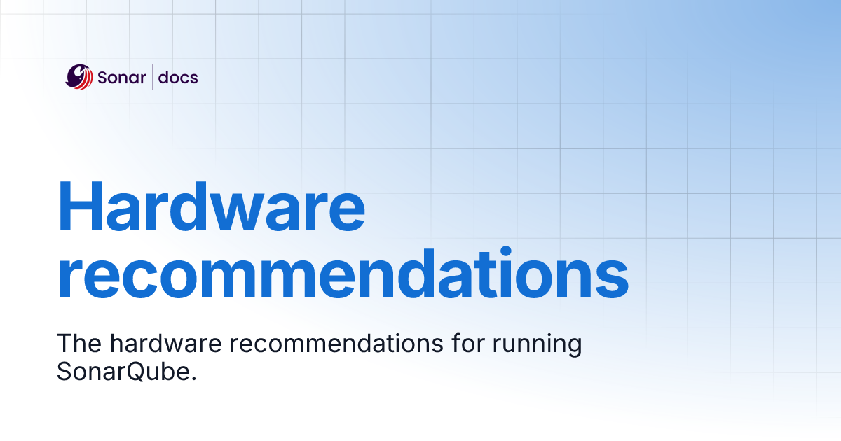Hardware recommendations | Sonar Documentation