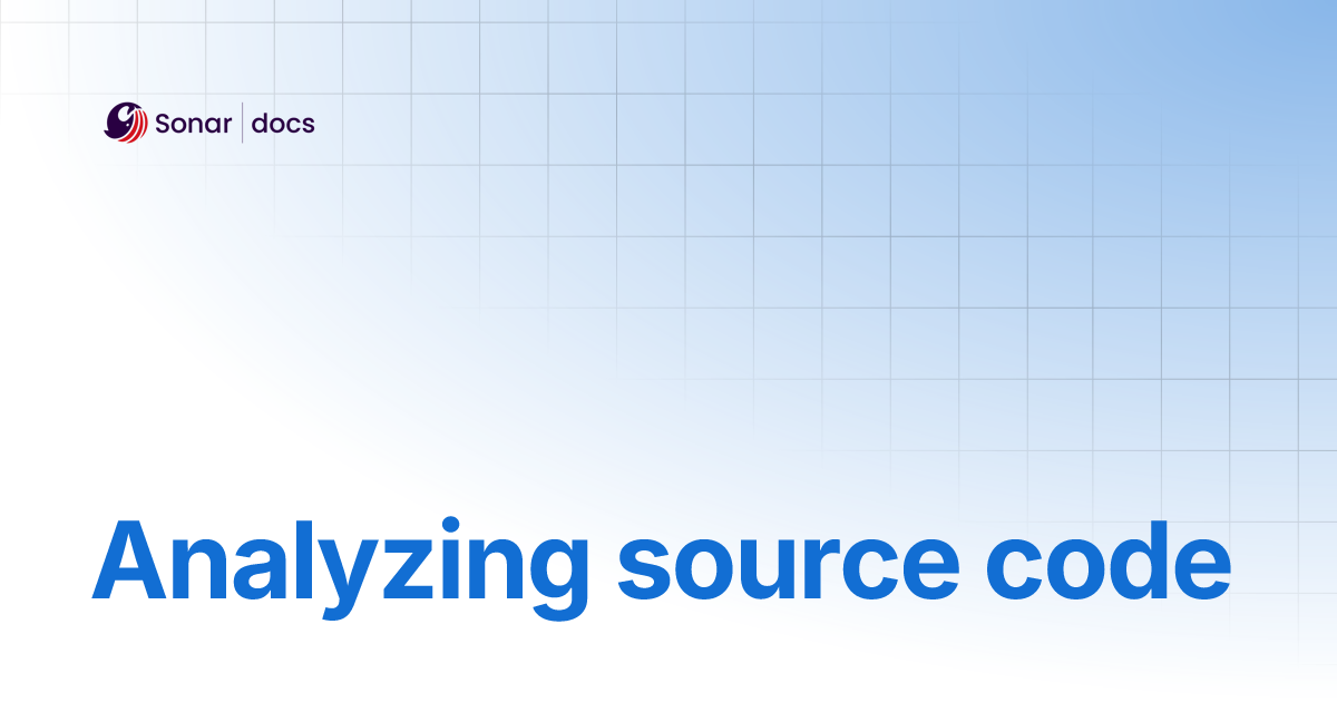 Analyzing source code | Sonar Documentation