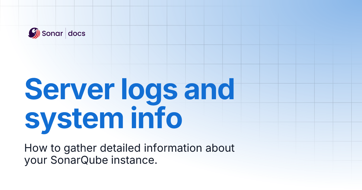 Server logs and system info | SonarQube Server 9.8 | Sonar Documentation
