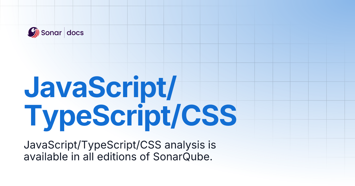 JavaScript/TypeScript/CSS | SonarQube Server 9.8 | Sonar Documentation