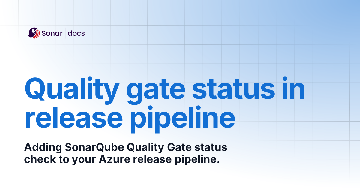 Quality gate status in release pipeline | Sonar Documentation