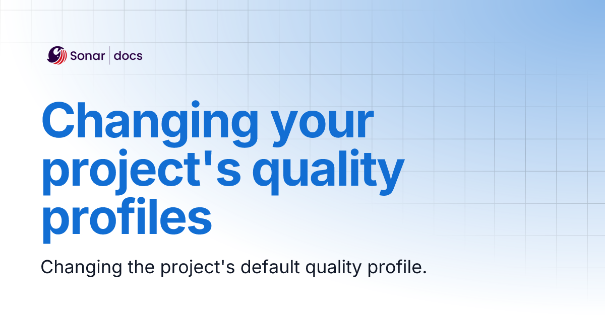 Changing your project's quality profiles | SonarQube Server | Sonar ...