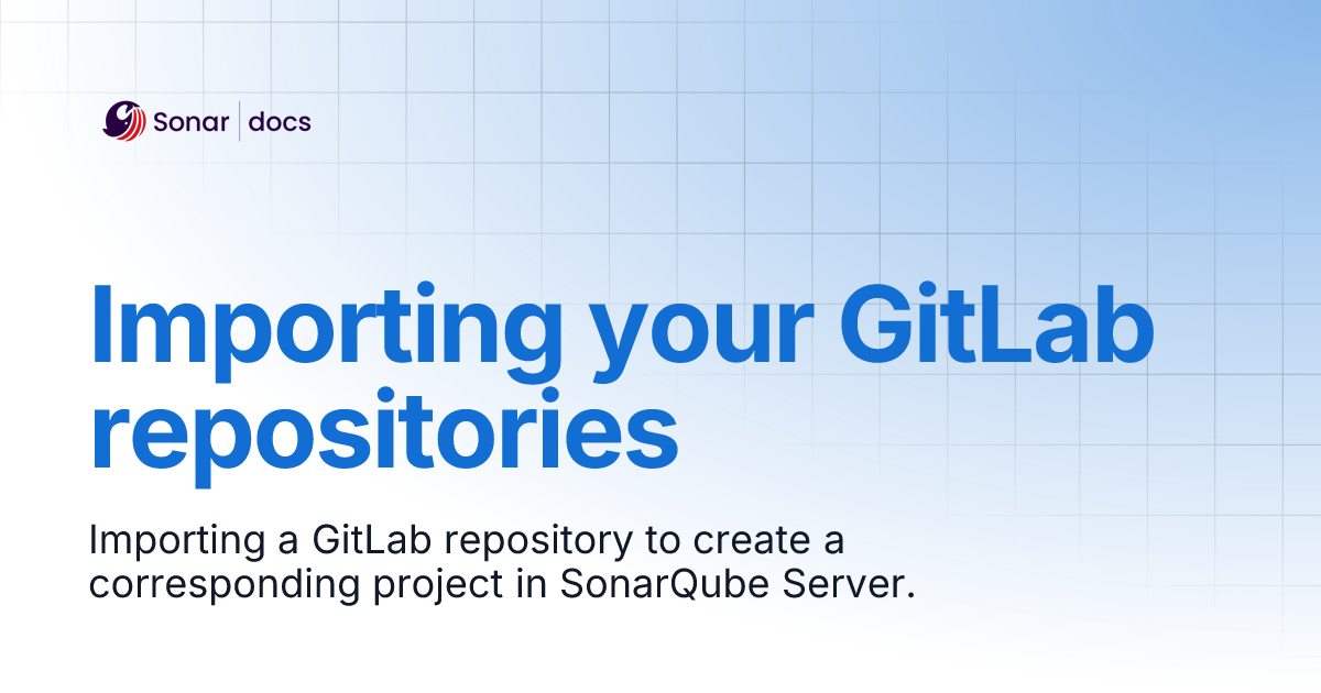 Importing your GitLab repositories | SonarQube Server | Sonar Documentation