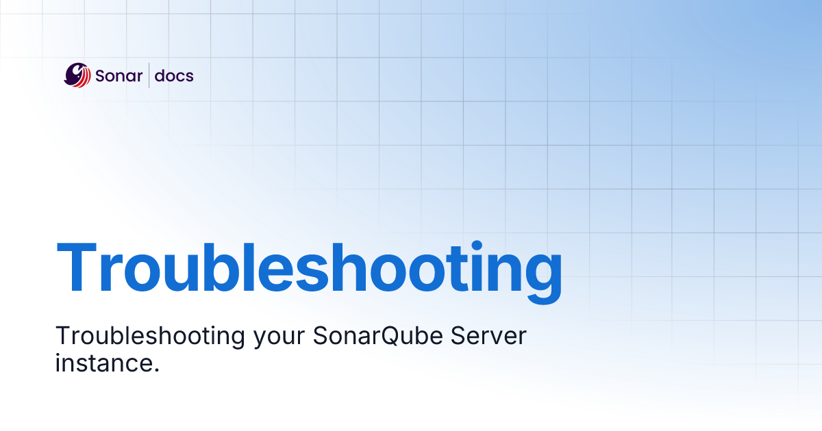 Troubleshooting | SonarQube Server | Sonar Documentation