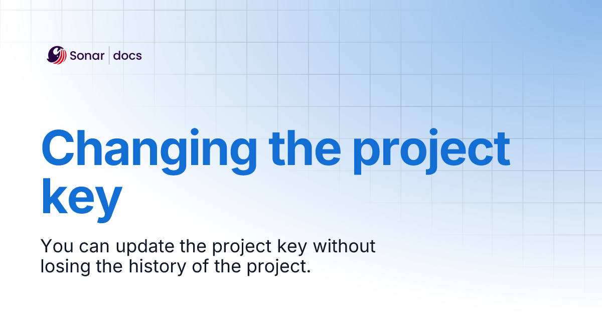 Changing the project key | SonarQube Server | Sonar Documentation