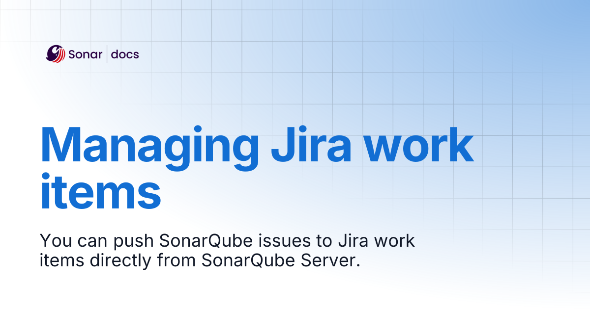 Managing Jira work items | SonarQube Server | Sonar Documentation