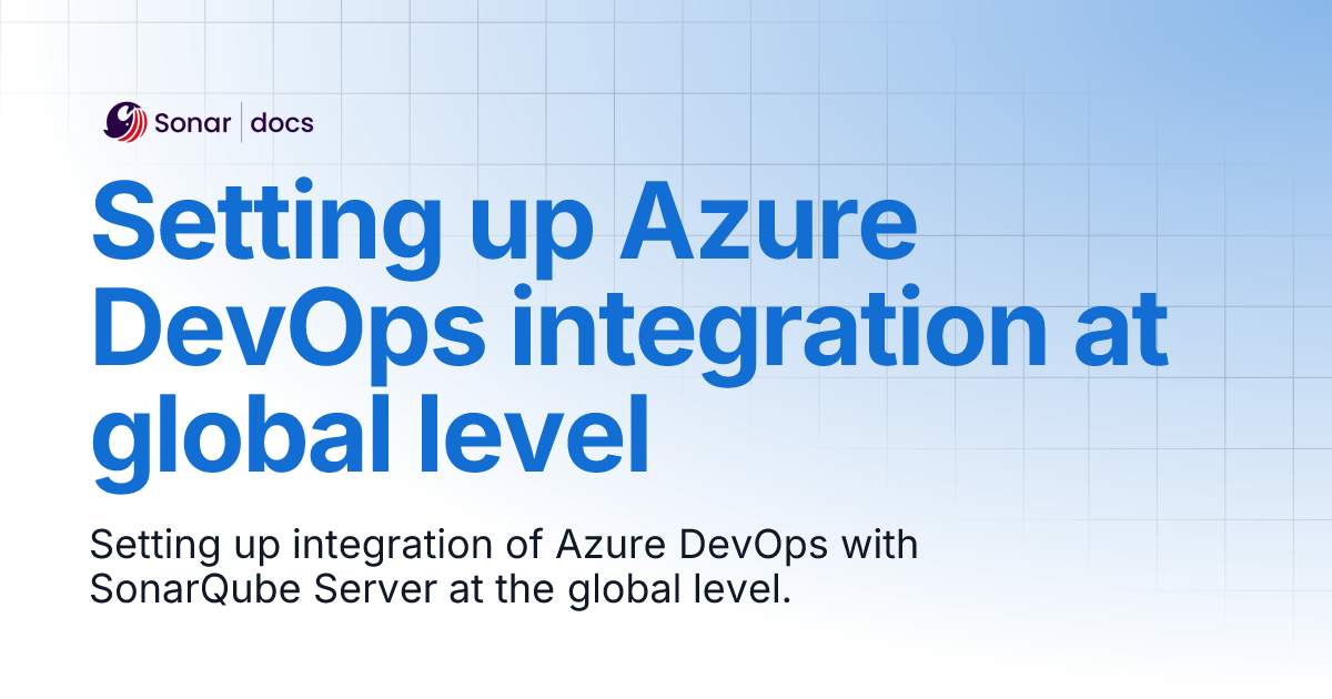 Setting up Azure DevOps integration at global level | SonarQube Server | Sonar Documentation