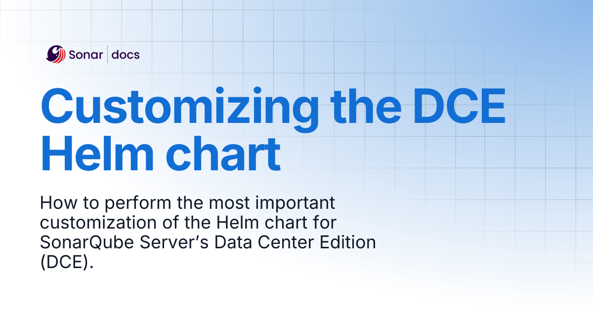Customizing the DCE Helm chart | SonarQube Server | Sonar Documentation