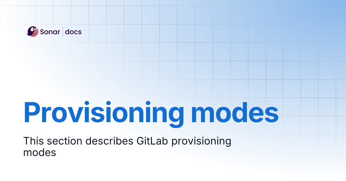 Provisioning modes | SonarQube Server | Sonar Documentation