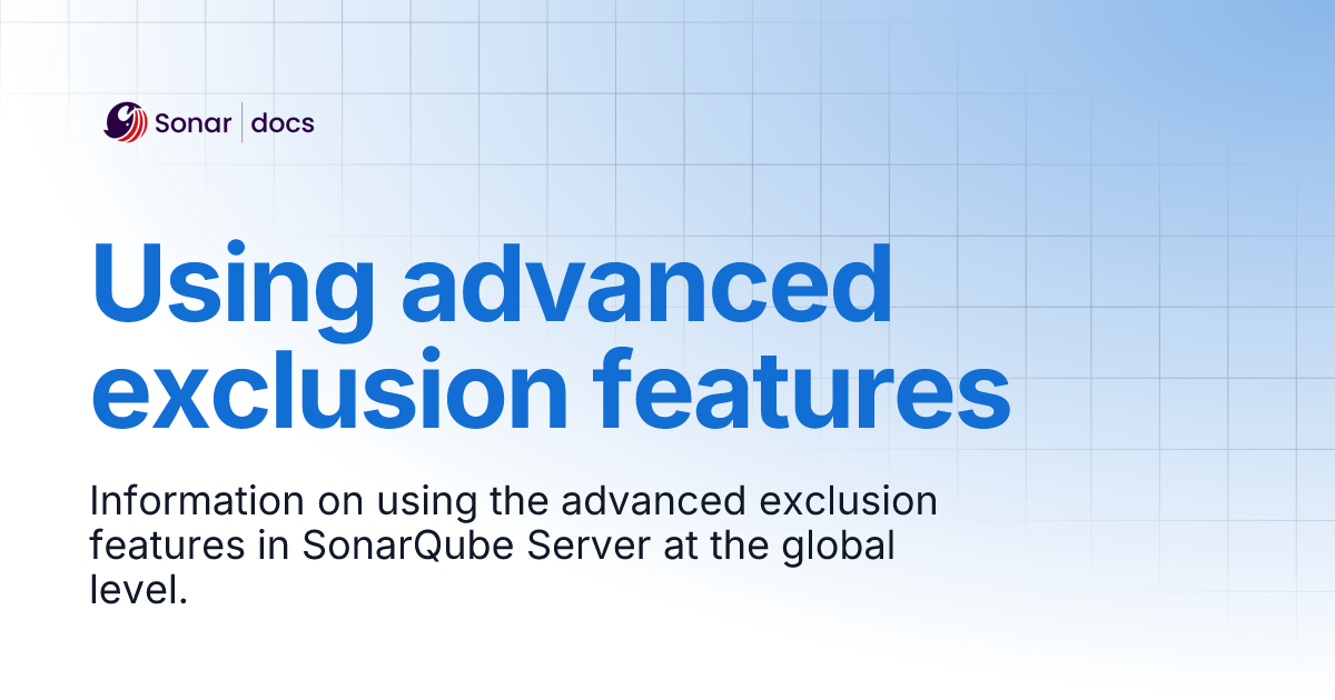 Using advanced exclusion features | SonarQube Server | Sonar Documentation