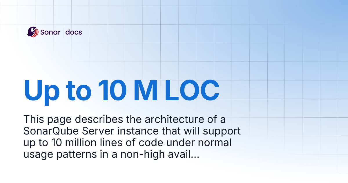 Up to 10 M LOC | SonarQube Server | Sonar Documentation