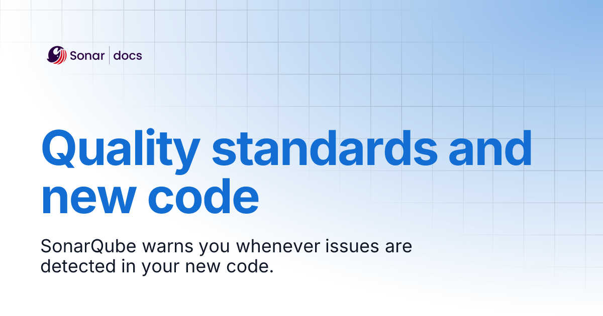 Quality standards and new code | SonarQube Server | Sonar Documentation