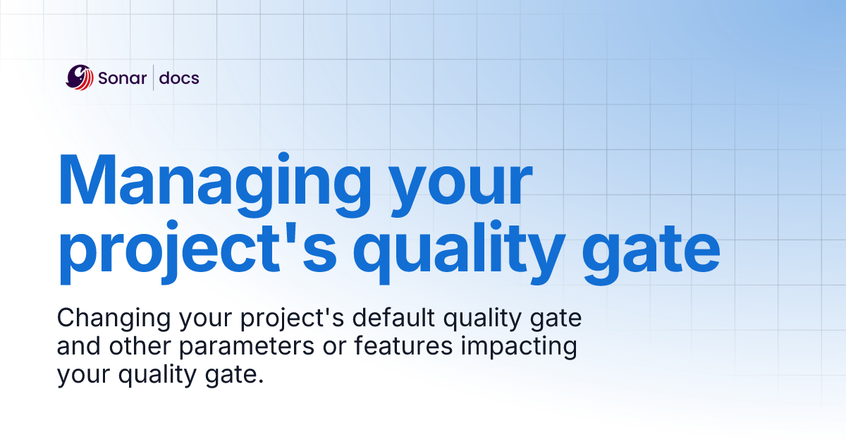 Managing your project's quality gate | SonarQube Server | Sonar Documentation