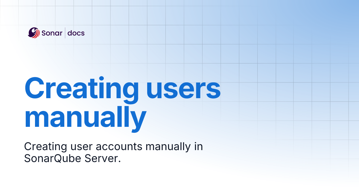 Creating users manually | SonarQube Server | Sonar Documentation