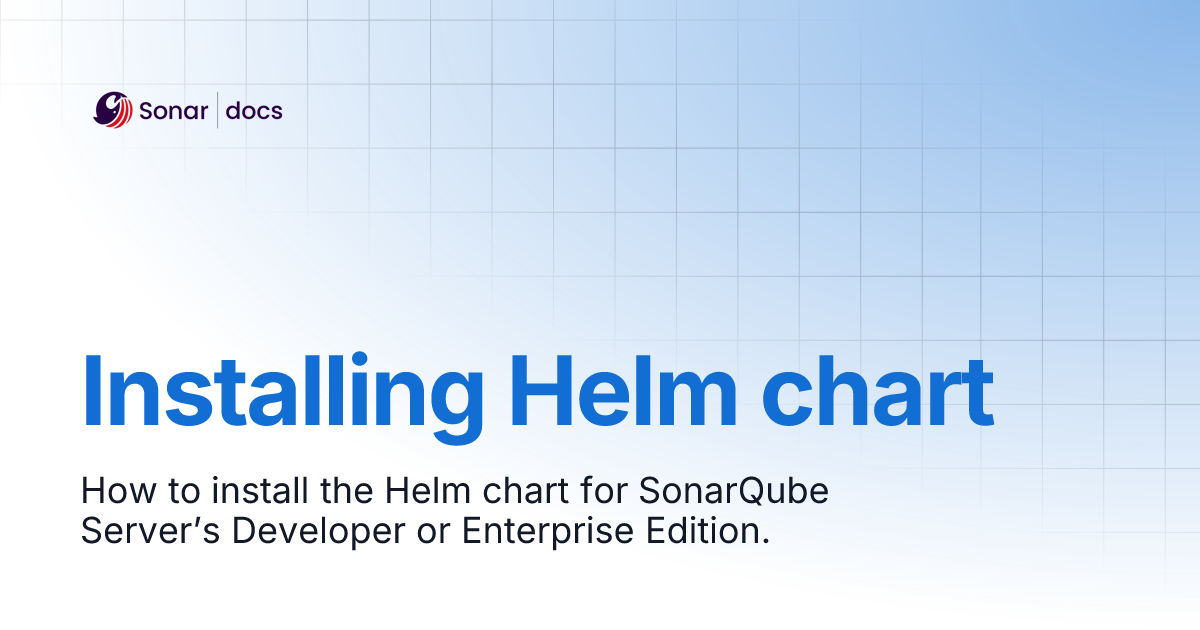 Installing Helm chart | SonarQube Server | Sonar Documentation