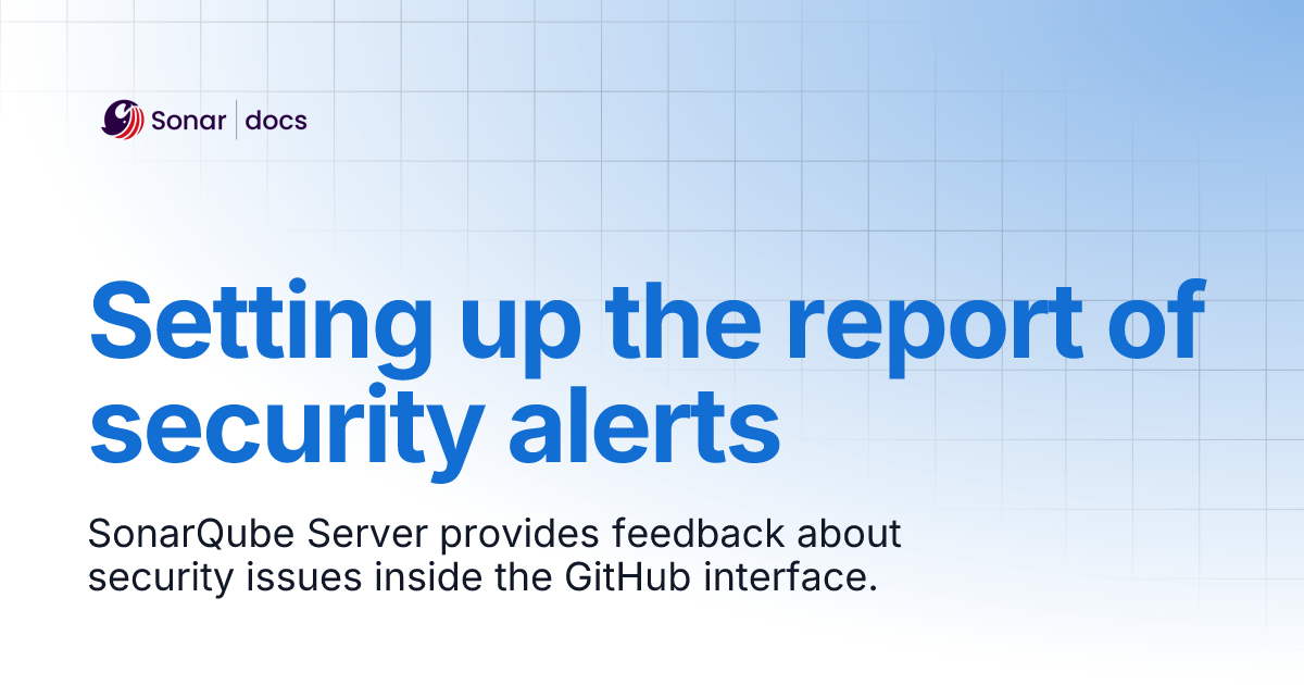 Setting up the report of security alerts | SonarQube Server | Sonar Documentation