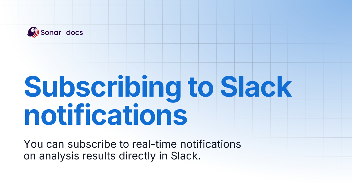 Subscribing to Slack notifications | SonarQube Server | Sonar Documentation
